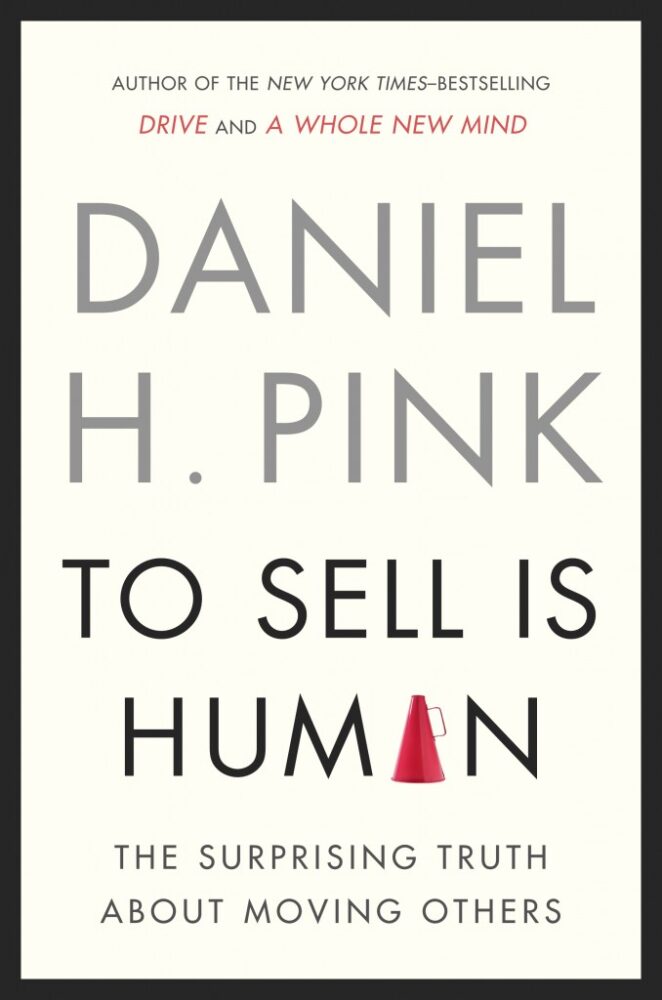 Daniel Pink defines the new ABCs of selling | Duarte